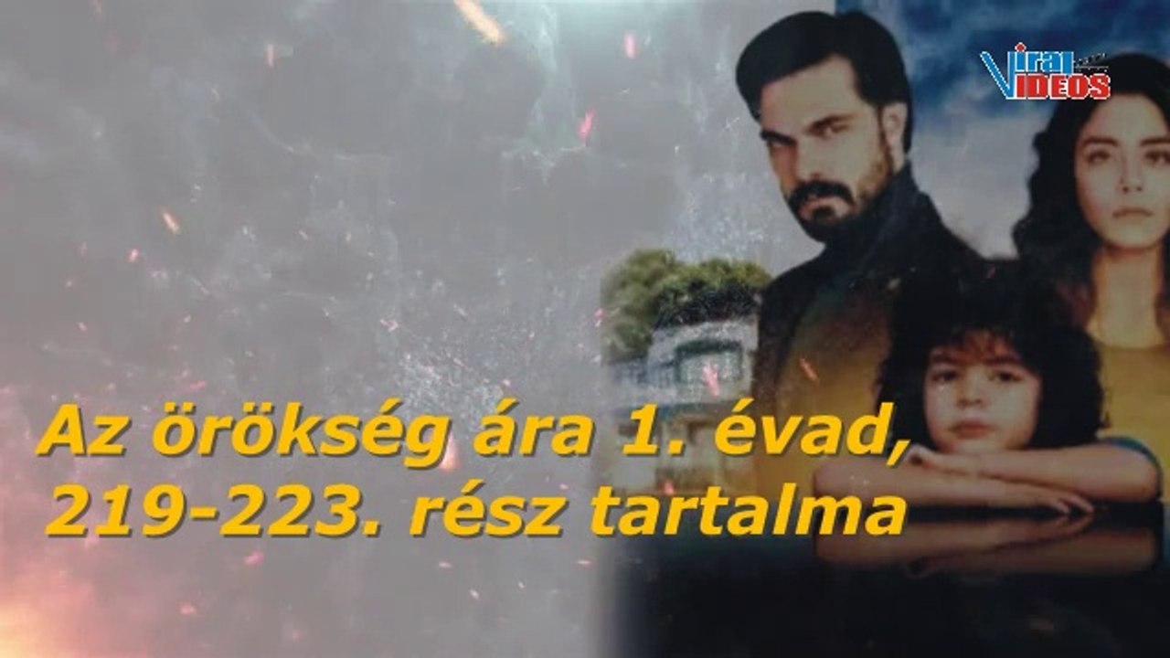 Az örökség ára 1. évad, 219-220-221-222-223. rész tartalma - video Dailymotion