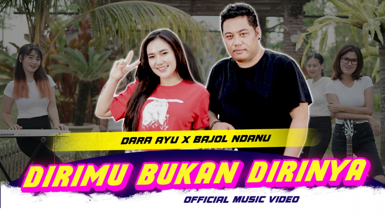 Dara Ayu X Bajol Ndanu - Dirimu Bukan Dirinya (Official Music Video) - video Dailymotion