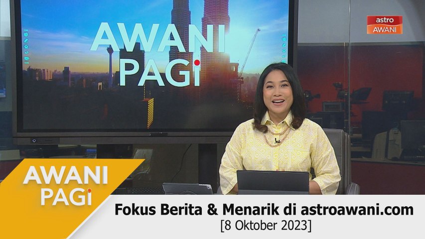 AWANI Pagi: Berita tumpuan & menarik di astroawani.com [08 Oktober 2023 ...