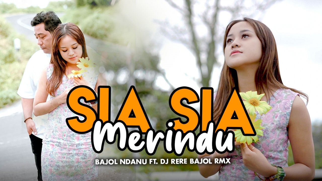 Bajol Ndanu X DJ Rere Bajol RMX - Sia Sia Merindu (Official Music Video ... Bajol Ndanu X DJ Rere Bajol RMX - Sia Sia Merindu (Official Music Video ...