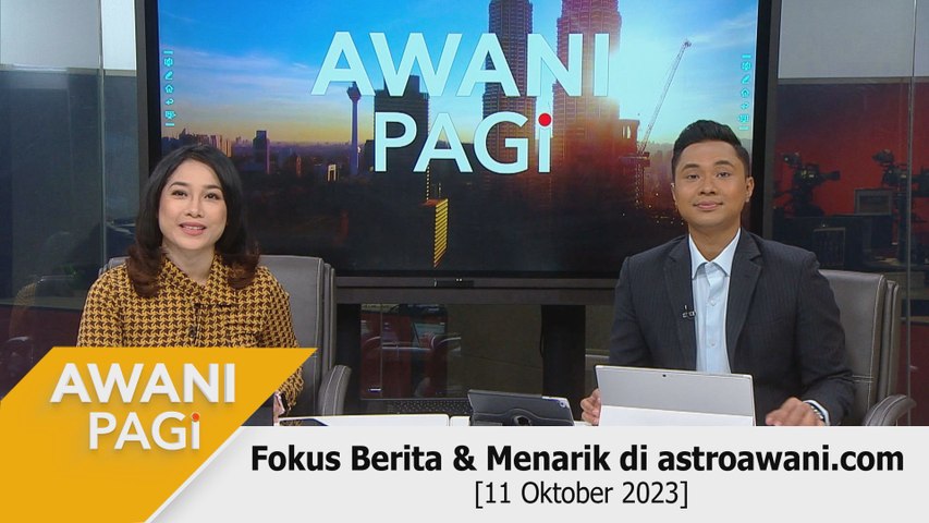 AWANI Pagi: Berita tumpuan & menarik di astroawani.com [11 Oktober 2023 ...