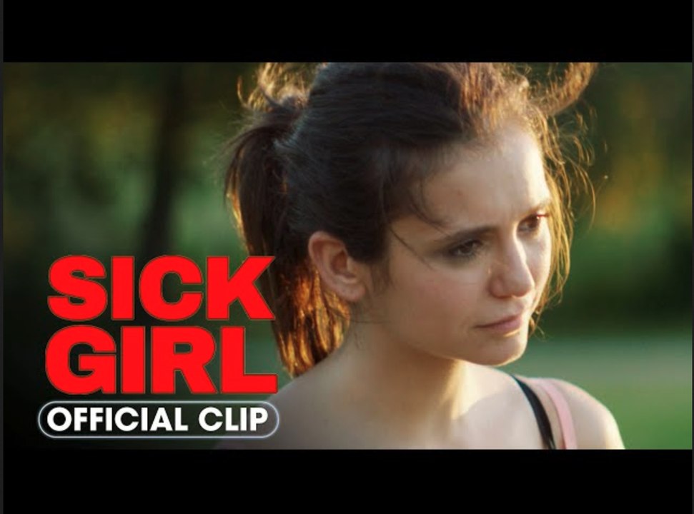 Sick Girl | Official Clip 'You’re Exercising Again' - Nina Dobrev ...