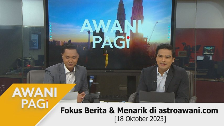 AWANI Pagi: Berita tumpuan & menarik di astroawani.com [18 Oktober 2023 ...