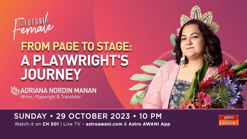 The Future Is Female: Storytelling - From Page to Stage: A Playwright's Journey | AWANI ...