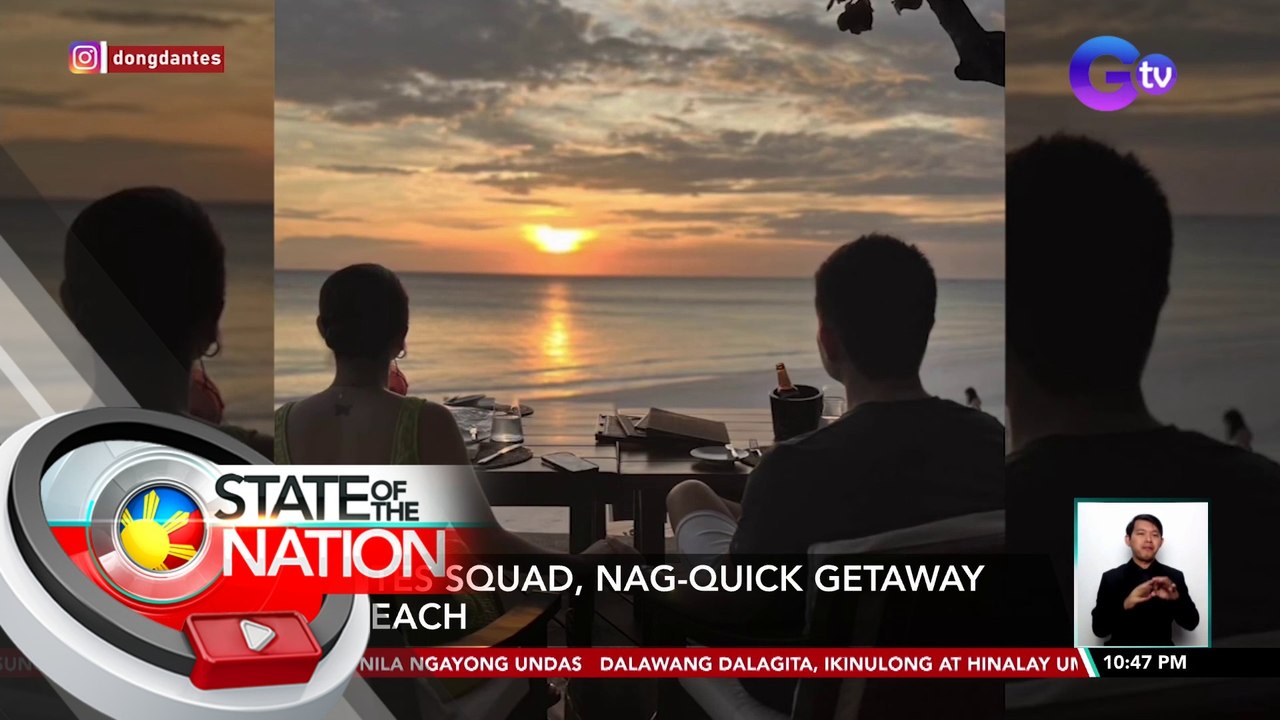 Dantes squad, nag-quick getaway sa beach | SONA - video Dailymotion