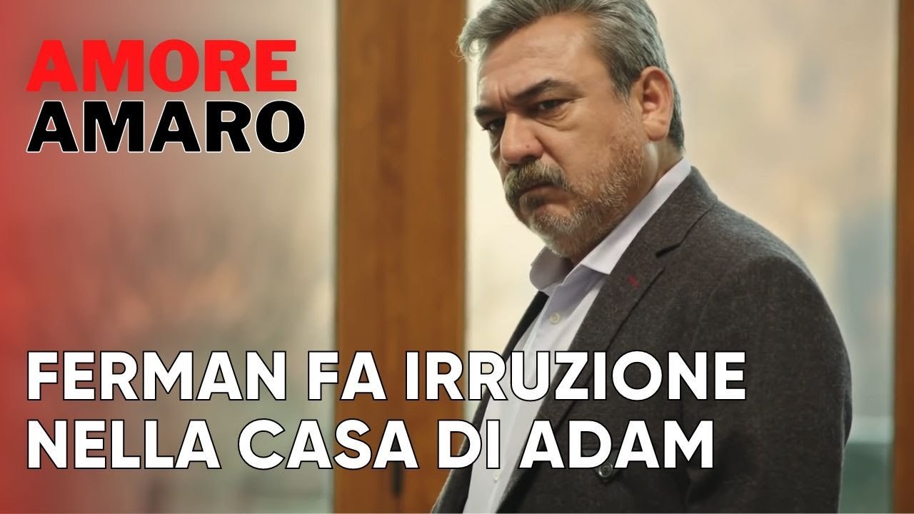 Ferman fa irruzione nella casa di Adam | Amore Amaro - Episodio 10 - Video Dailymotion