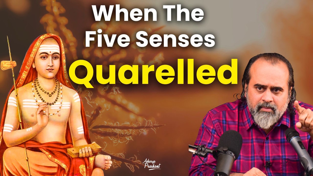 When the five senses quarrelled A Vedanta story || Acharya Prashant, on ...