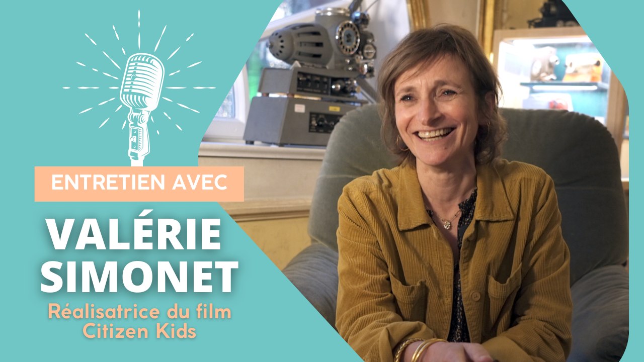 Entretien avec Valérie Simonet, réalisatrice de Citizen Kids - Vidéo ...