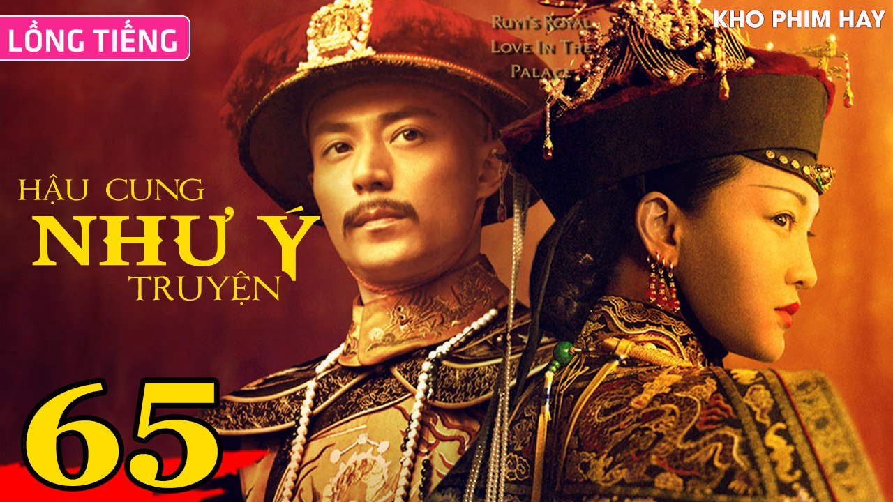HẬU CUNG NHƯ Ý TRUYỆN - Tập 65 (Lồng Tiếng) | Châu Tấn x Hoắc Kiến Hoa - Video Dailymotion