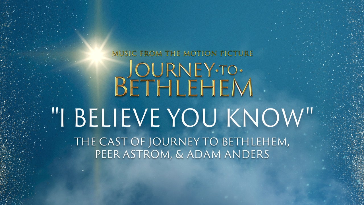 The Cast Of Journey To Bethlehem - I Believe You Know (Audio/From ...