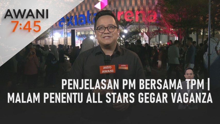 AWANI 7:45 [10/12/2023] - Penjelasan PM bersama TPM | Malam penentu All ...