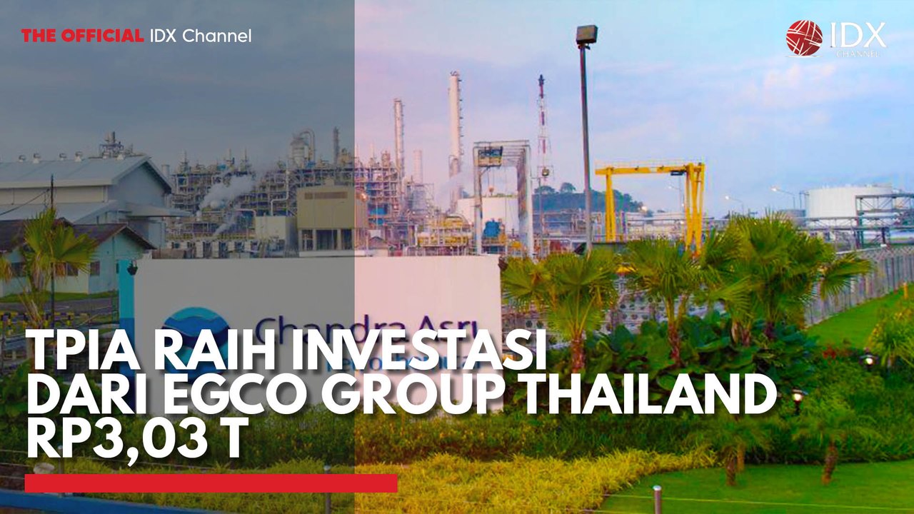 TPIA Raih Investasi dari EGCO Group Thailand Rp3,03 T - video Dailymotion