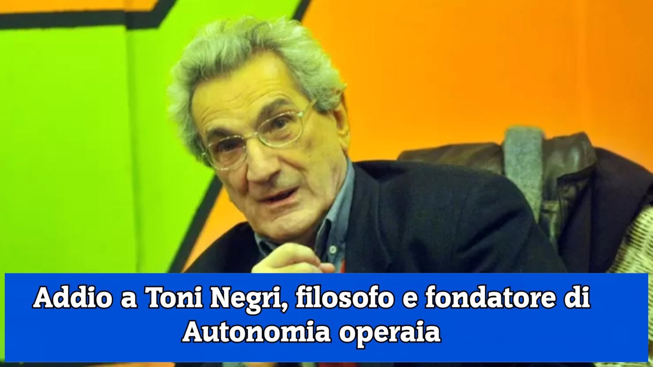 Addio a Toni Negri, filosofo e fondatore di Autonomia operaia - Video ...
