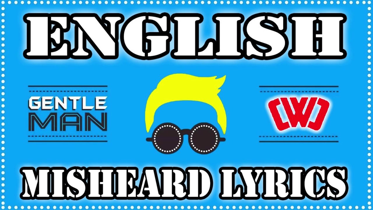 PSY GENTLEMAN PARODY (English MISHEARD Lyrics) - video Dailymotion