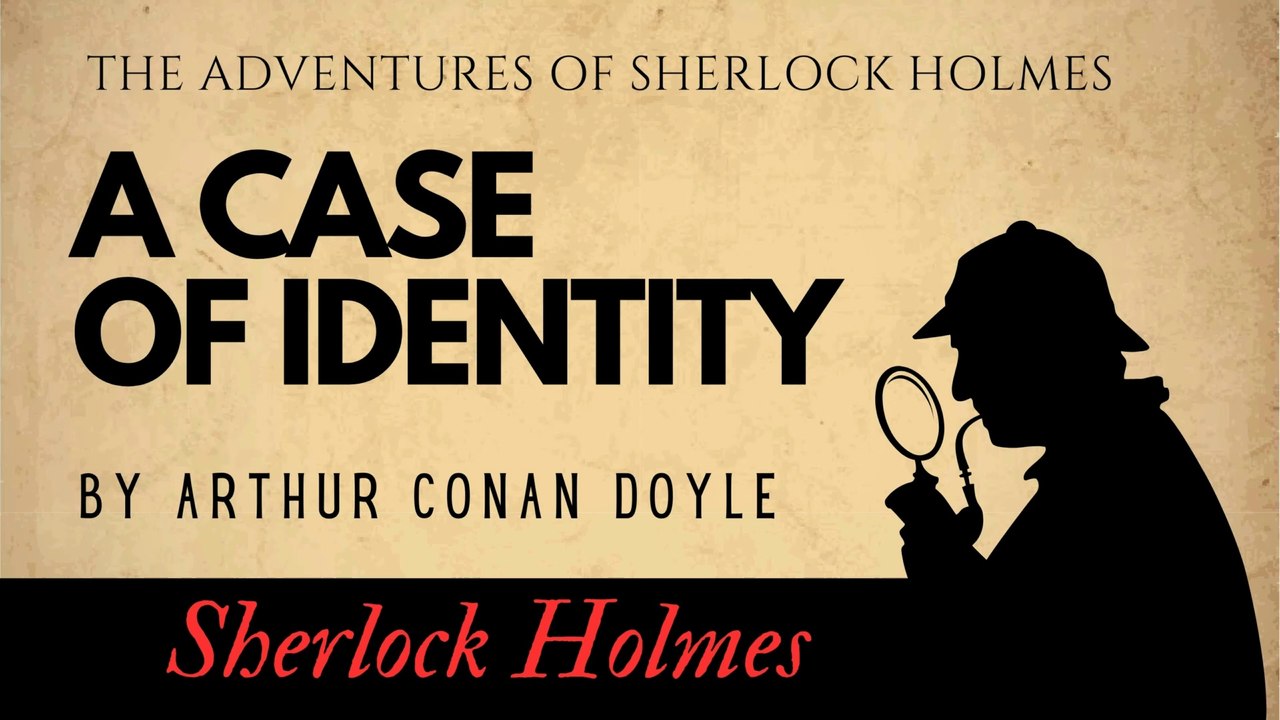 The Adventures of Sherlock Holmes A Case of Identity Full Audiobook ...