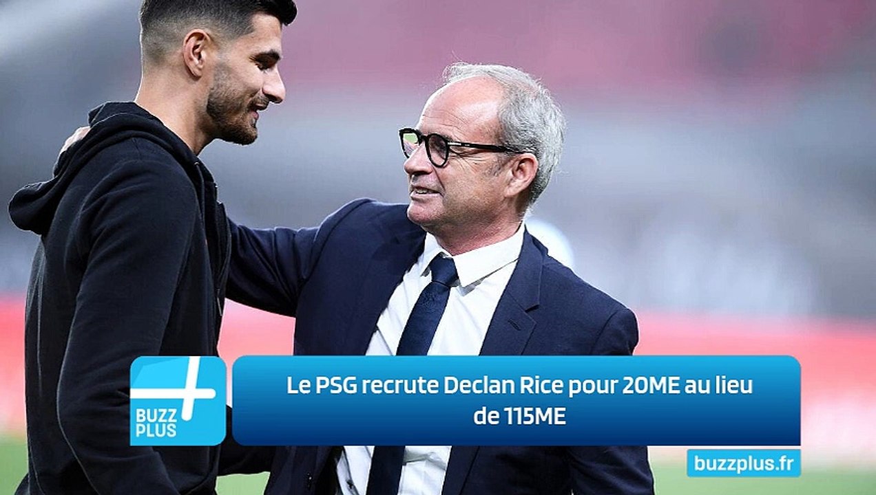 Le PSG recrute Declan Rice pour 20ME au lieu de 115ME - Vidéo Dailymotion