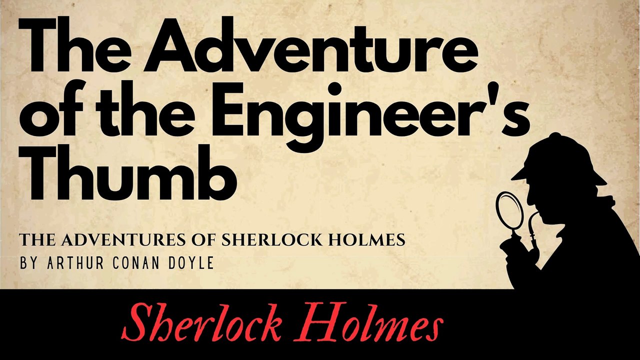 The Adventures of Sherlock Holmes The Adventure of the Engineer's Thumb ...