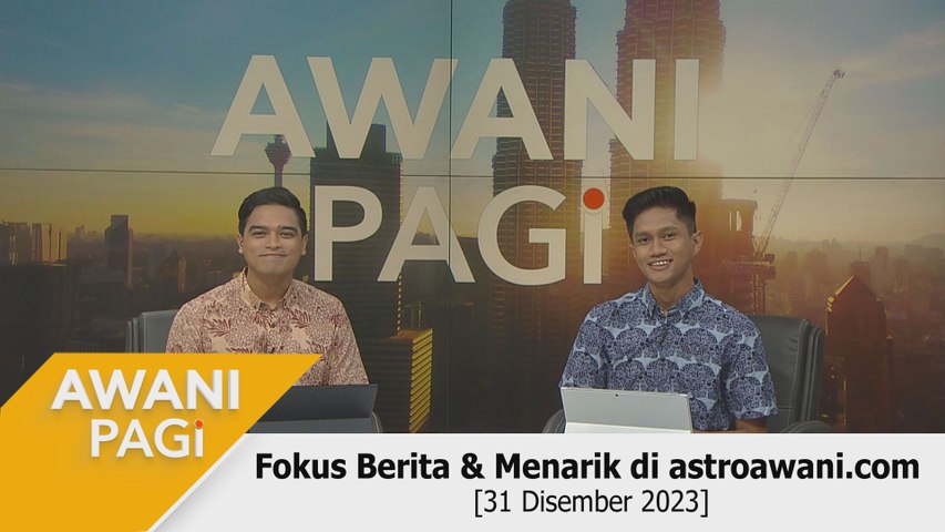 AWANI Pagi: Berita tumpuan & menarik di astroawani.com [31 Disember ...