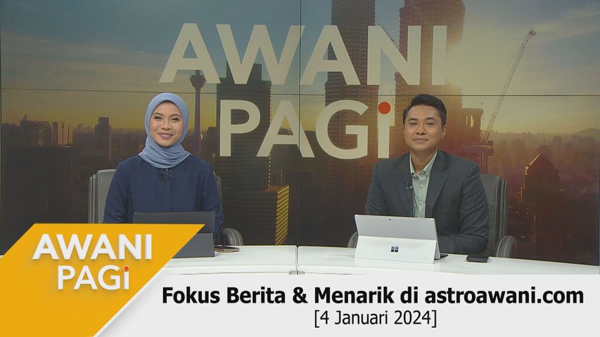 AWANI Pagi: Berita tumpuan & menarik di astroawani.com [4 Januari 2024 ...