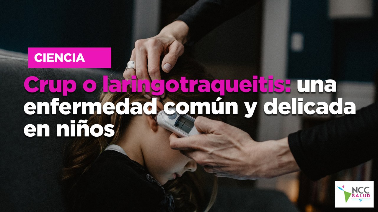 Crup o laringotraqueitis: una enfermedad común y delicada en niños ...
