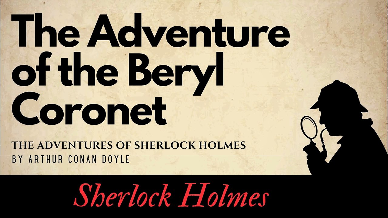 The Adventures of Sherlock Holmes The Adventure of the Beryl Coronet ...