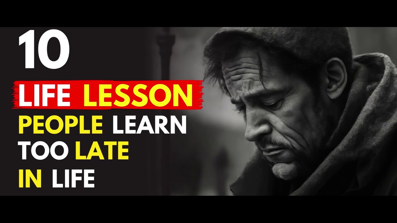 10 Life Lesson People Learn too Late in Life - video Dailymotion