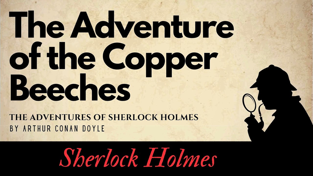 The Adventures of Sherlock Holmes The Adventure of the Copper Beeches ...