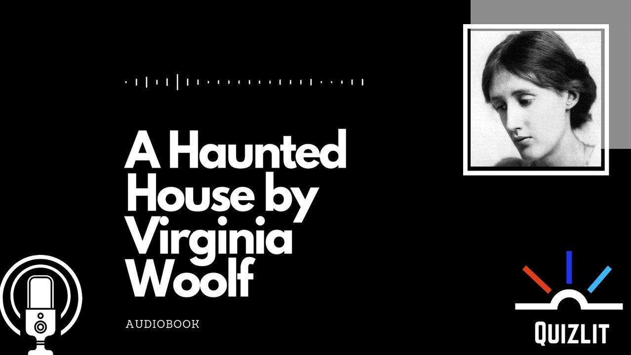 A Haunted House by Virginia Woolf Audiobook - video Dailymotion