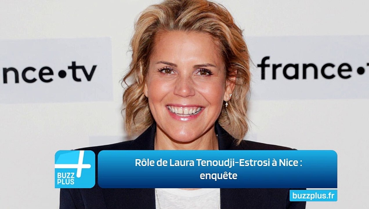 Rôle de Laura Tenoudji-Estrosi à Nice : enquête - video Dailymotion