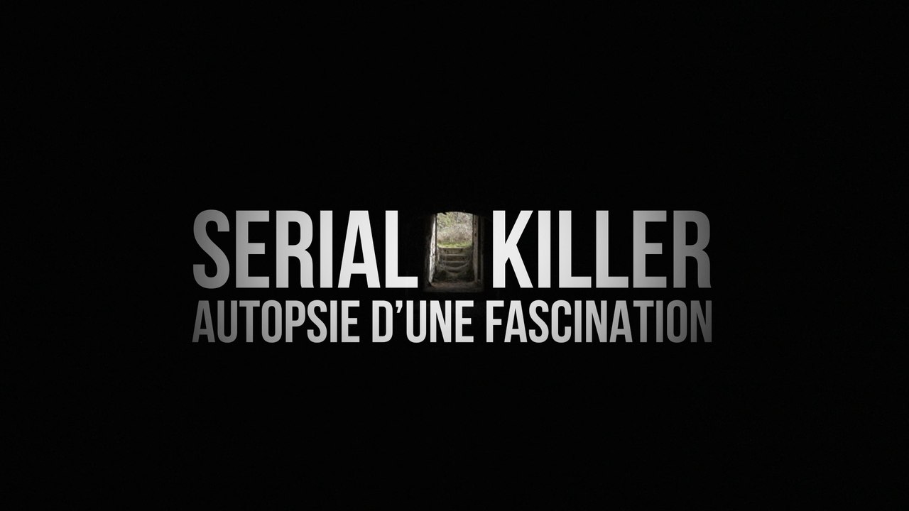Serial Killer, autopsie d’une fascination : Coup de coeur de Télé 7 ...