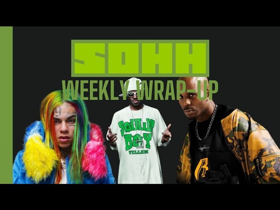 Weekly Wrap Up: Soulja Boy's God, Tekashi 6ix9ine's Big Sad, Hip-Hop Loses DMX + More (15 ...