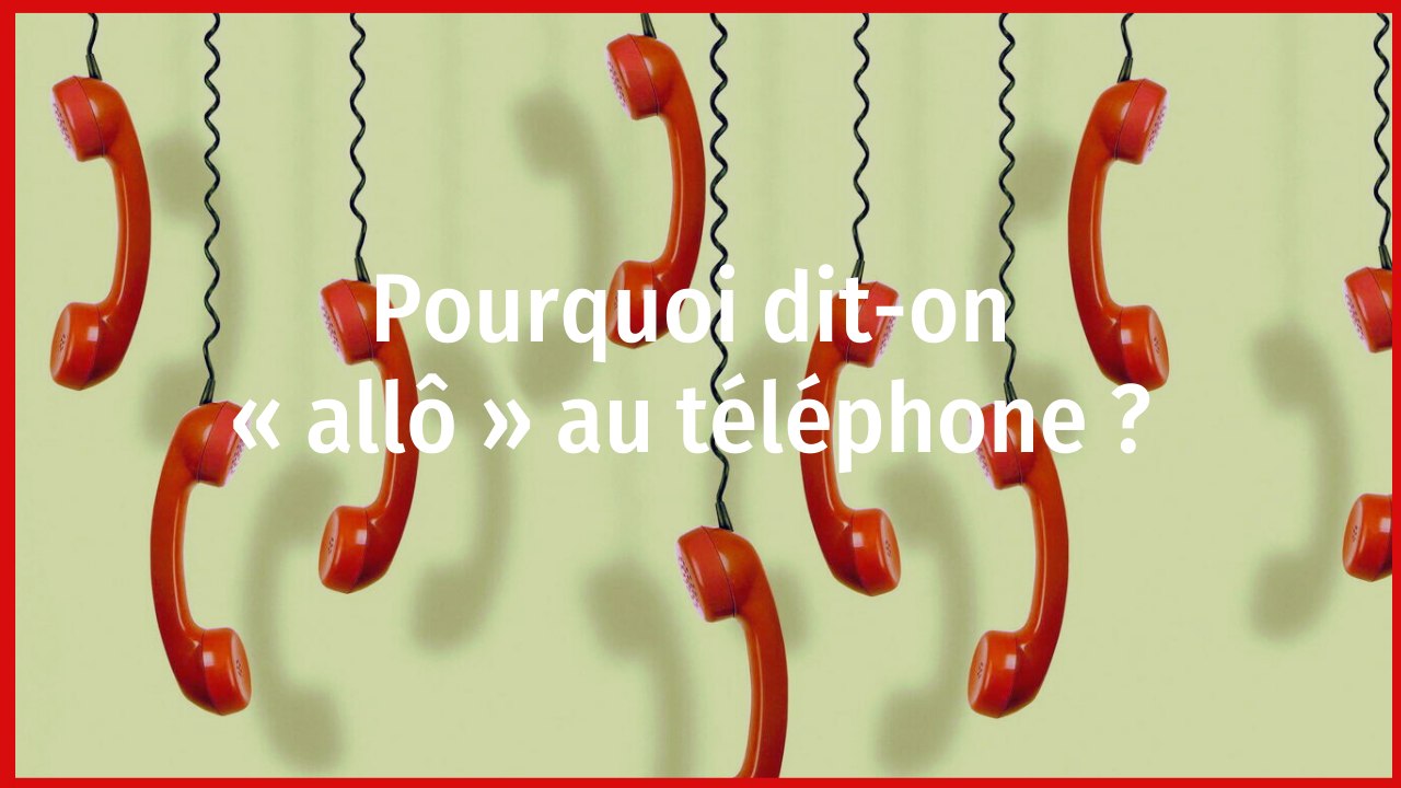 Pourquoi dit-on « allô » au téléphone ? - Vidéo Dailymotion
