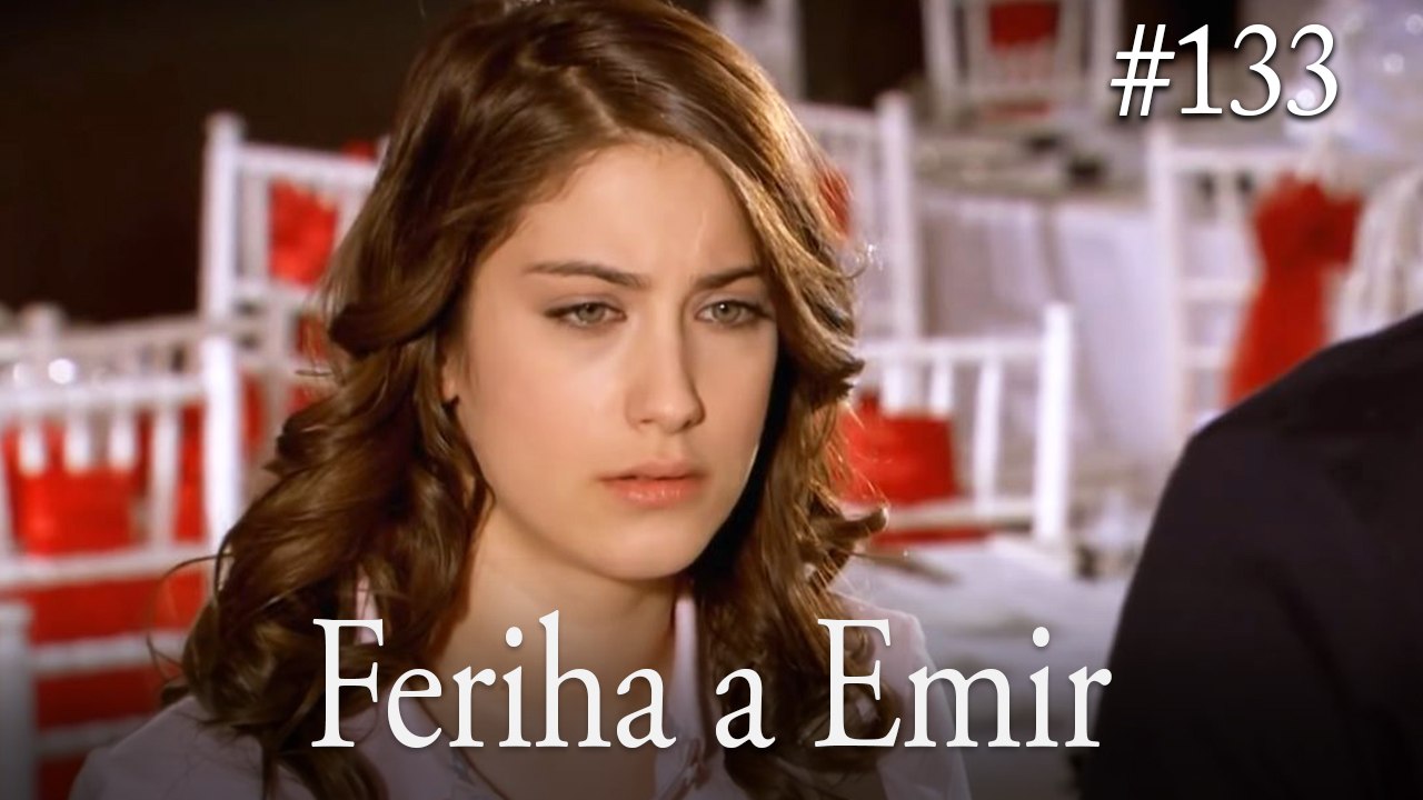 Feriha a Emir #133 - video Dailymotion