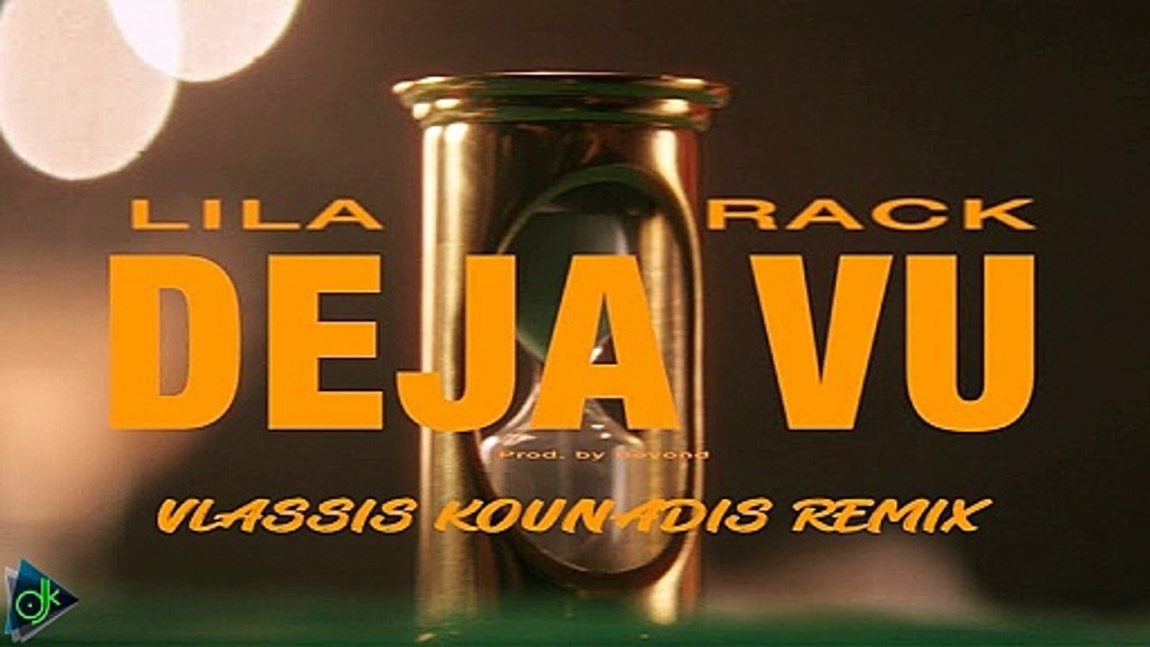 Lila & Rack - Deja Vu (Vlassis Kounadis Remix) - video Dailymotion