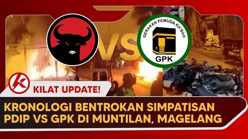6 FAKTA-FAKTA BENTROKAN SIMPATISAN PDIP VS GPK DI MUNTILAN, SEJUMLAH MOTOR DIBAKAR _ #KilatUpdate
