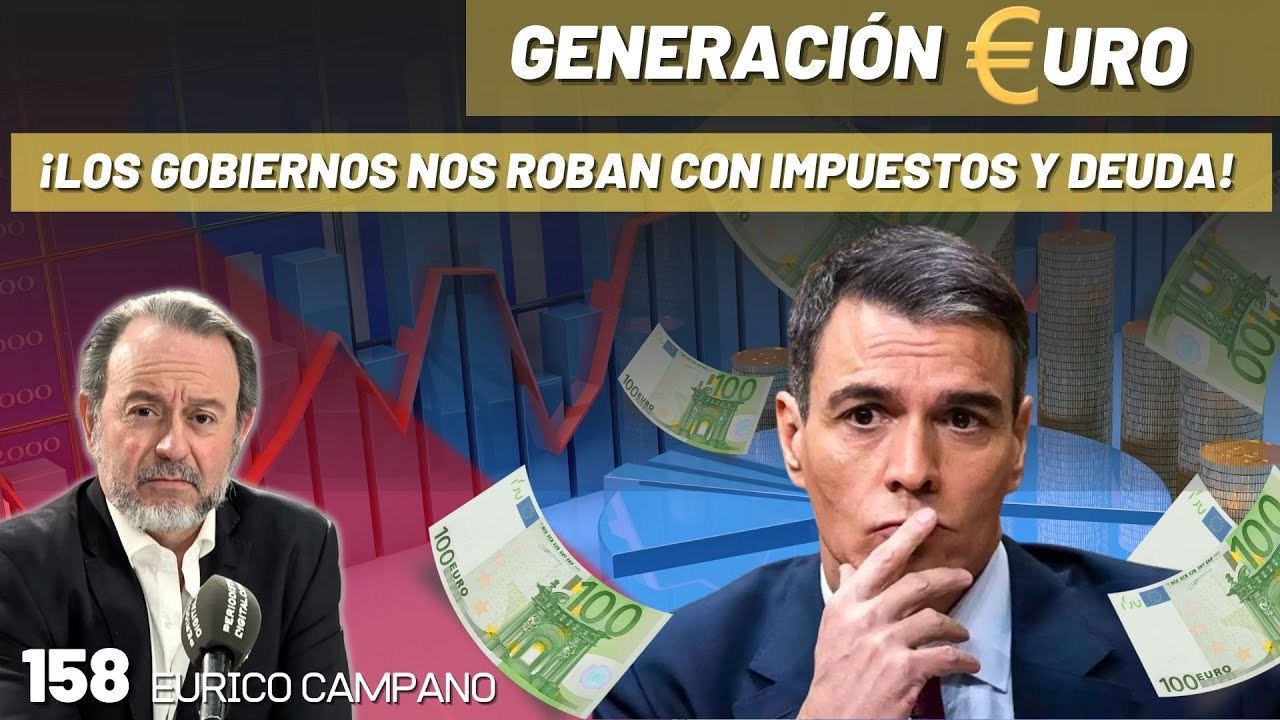 Generación Euro #158: ¡Los gobiernos nos roban con impuestos y deuda ...