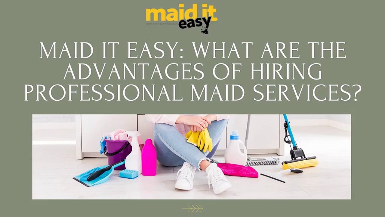 Maid It Easy: What are the advantages of hiring professional maid ...