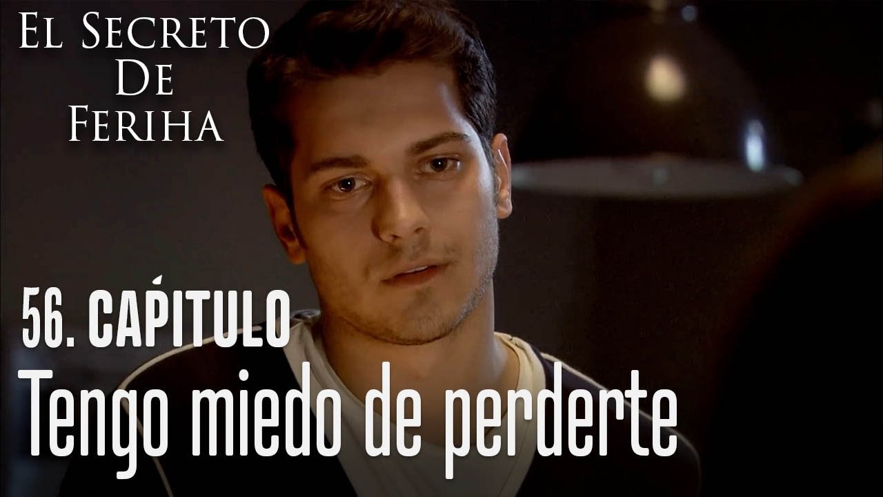 Tengo miedo de perderte - El Secreto De Feriha Capítulo 56 En Español ...