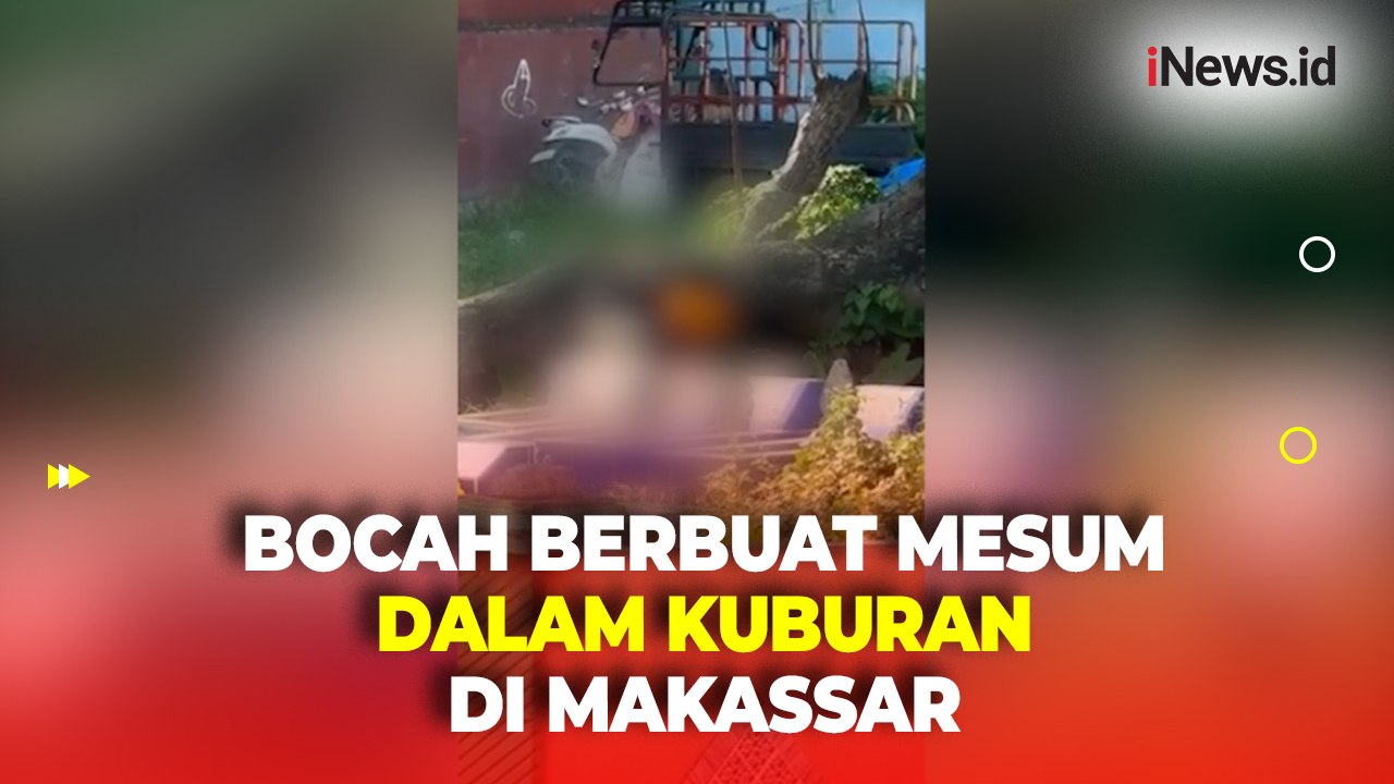 2 Bocah Berbuat Mesum dalam Kuburan di Makassar, Mengaku Terinspirasi Film Dewasa - Video ...