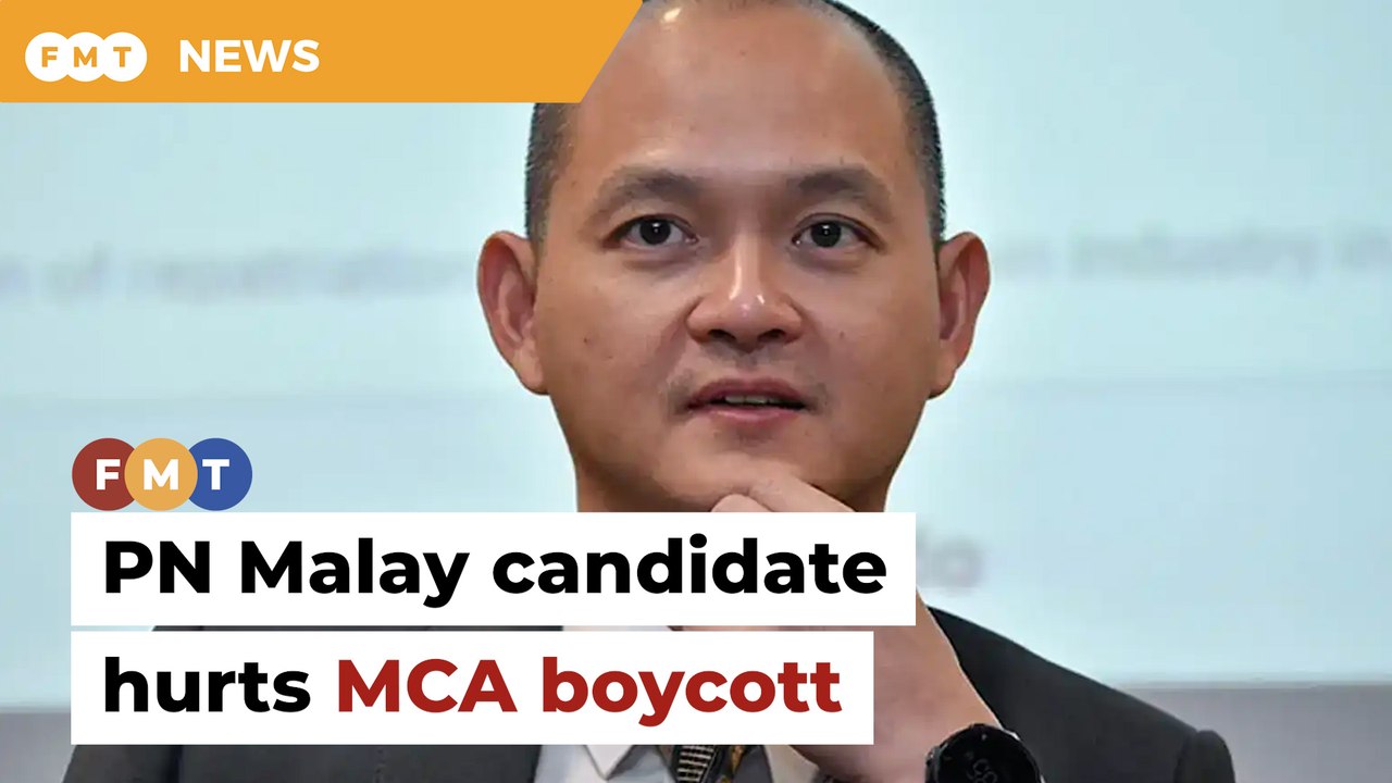 PN’s decision to field Malay candidate hurts MCA’s boycott, says ex-MP - video Dailymotion