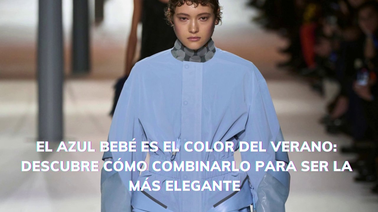 Cómo combinar el azul bebé para ser la más elegante - Vídeo Dailymotion