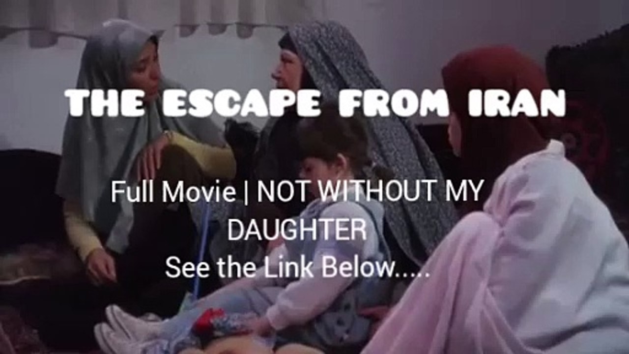 ESCAPE FROM IRAN ¦ Movie- Not without my Daughter - video Dailymotion