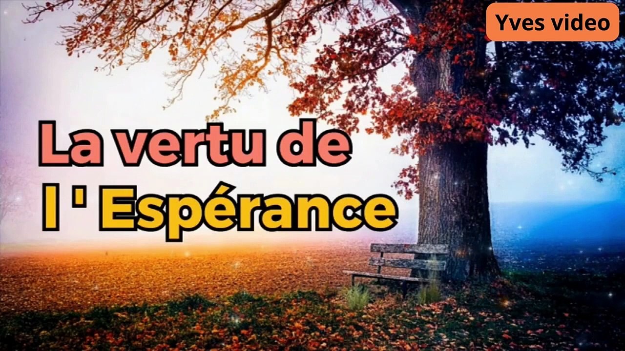 La vertu de l'Espérance - Vidéo Dailymotion