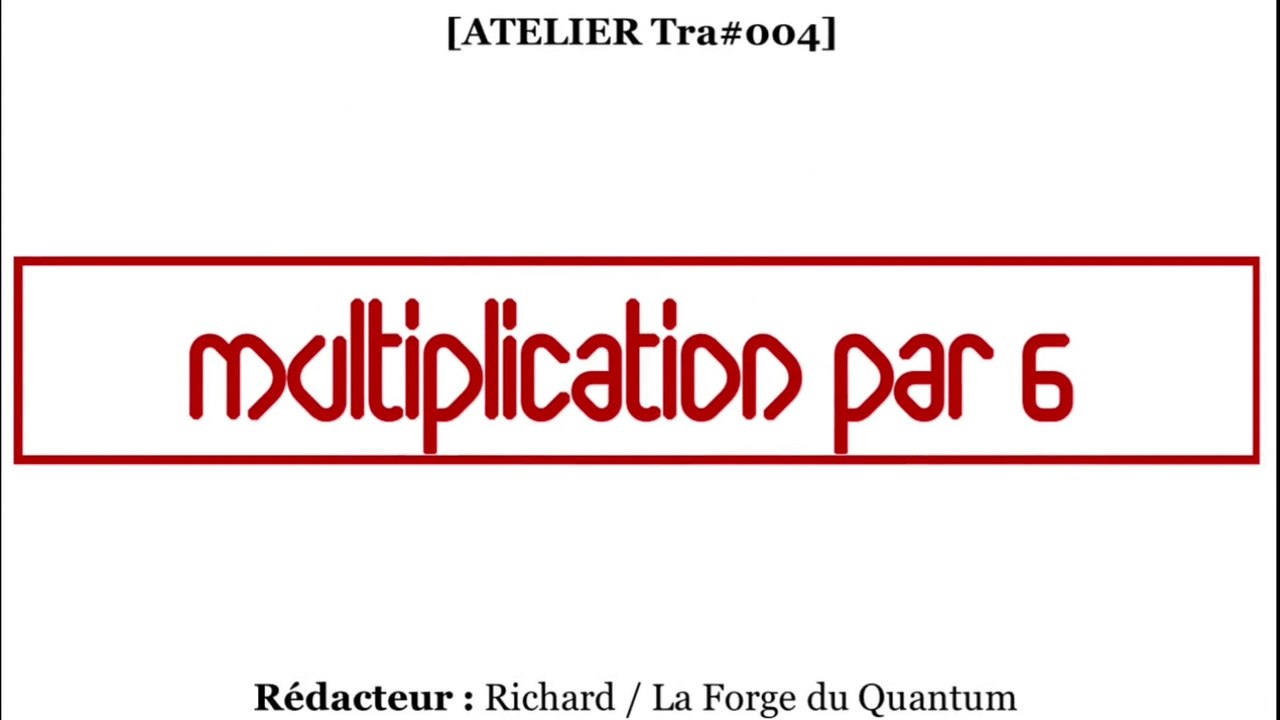 ATELIER Tra#004 - Multiplication par 6... - Vidéo Dailymotion