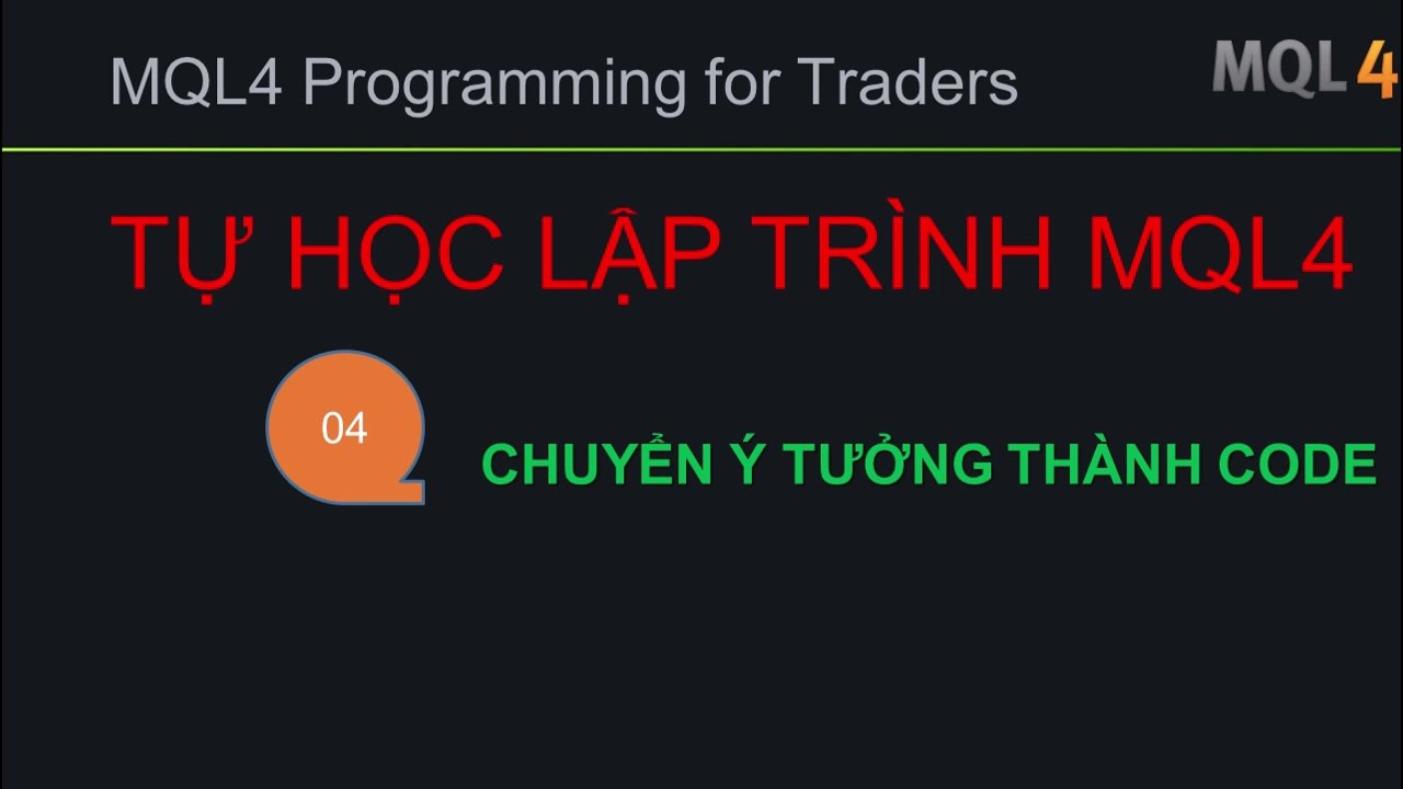 BÀI 04 - MQL4 - CHUYỂN Ý TƯỞNG THÀNH CODE - TỰ HỌC LẬP TRÌNH MQL4 SIÊU TỐC - Video Dailymotion