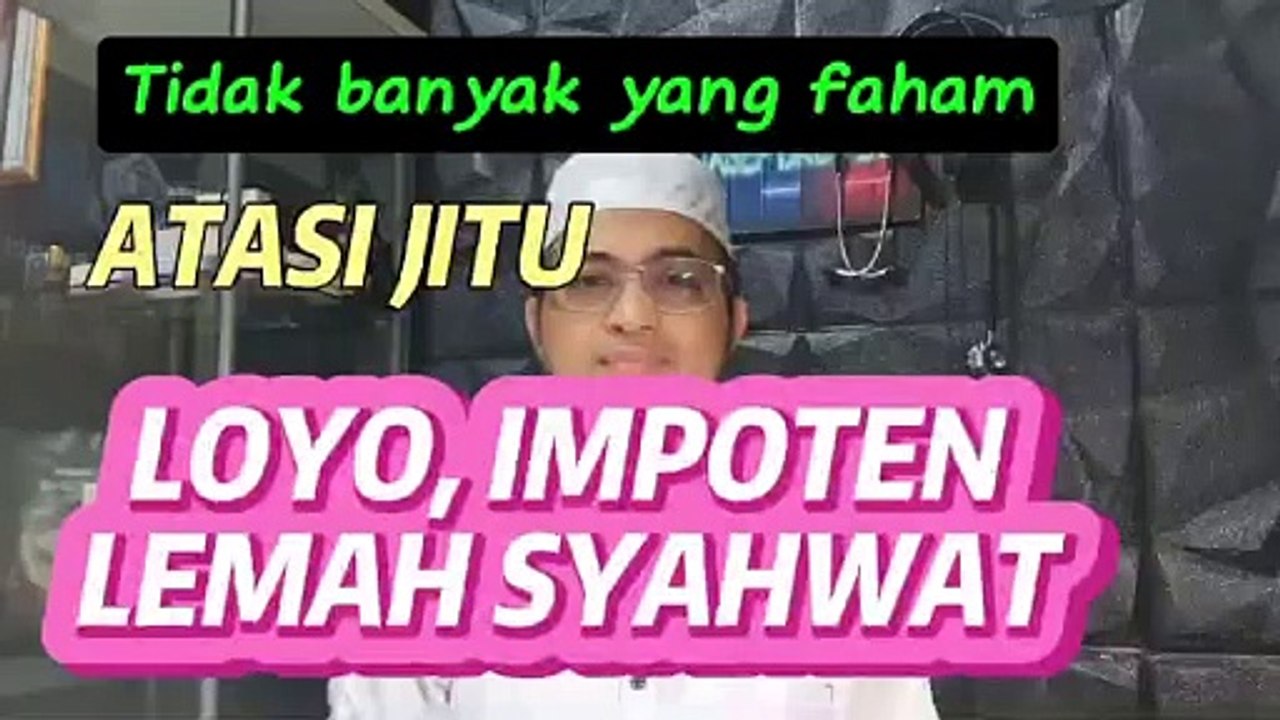 LOYO & IMPOTEN'lemah SYAHWAT atasi jitu - Video Dailymotion