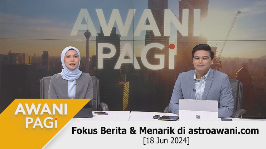 AWANI Pagi: Berita tumpuan & menarik di astroawani.com [18 Jun 2024] | Astro Awani