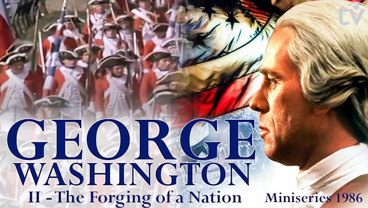 George Washington II Forging of a Nation (1986) CBS TV Miniseries Part ...