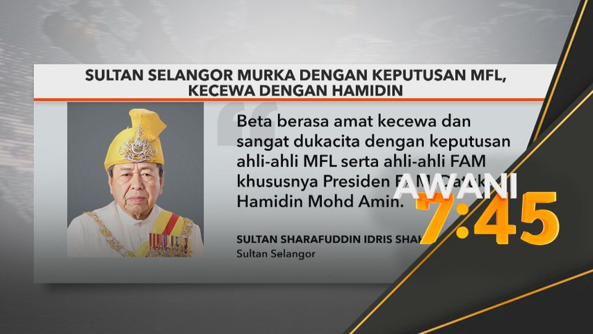 Sultan Selangor murka dengan keputusan MFL, kecewa dengan Hamidin | Astro Awani