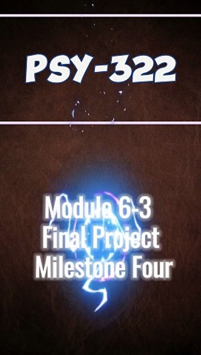 Crafting Your Rough Draft: PSY 322 Module 6-3 Final Project Milestone ...